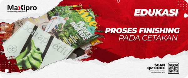 Proses Finishing Yang Sering Digunakan Dalam Percetakan - Maxipro