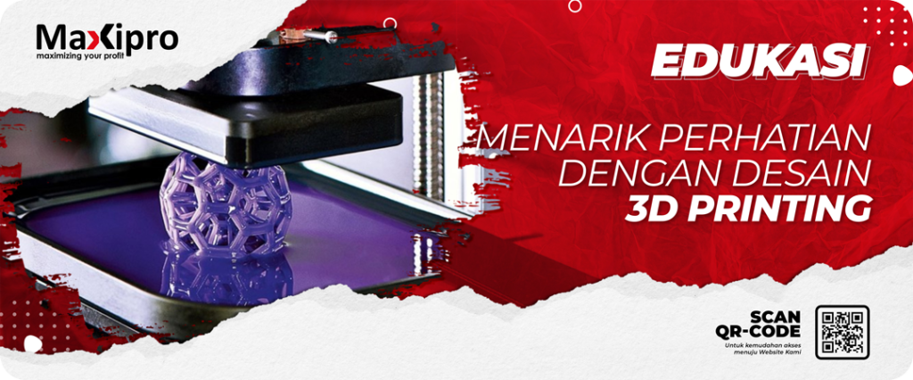 Mengenal Lebih Dekat Proses Kerja 3D Printing - Maxipro.co.id
