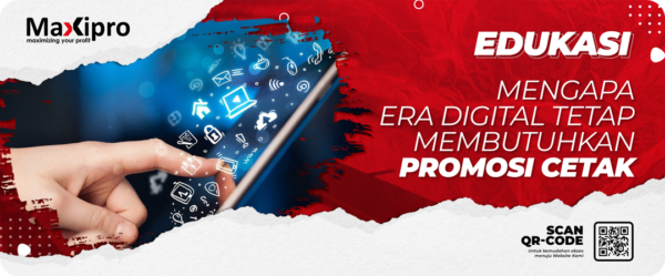 Promosi Cetak Mengapa Masih Penting di Era Digital ?! - Maxipro.co.id