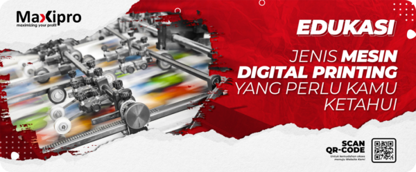 Jenis Mesin Digital Printing Yang Perlu Kamu Ketahui - Maxipro