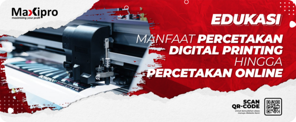 Manfaat Percetakan Digital Printing Hingga Percetakan Online - Maxipro