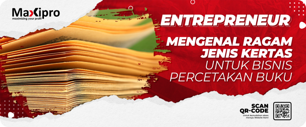 Mari Mengenal Ragam Jenis-jenis Kertas untuk Bisnis Percetakan Buku