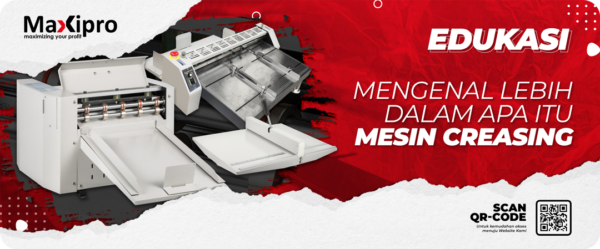 Mengenal Lebih Dalam Apa Itu Mesin Creasing - Maxipro.co.id