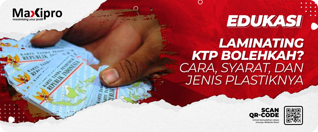 Laminating KTP Bolehkah? Cara, Syarat & Jenis Plastiknya - Maxipro