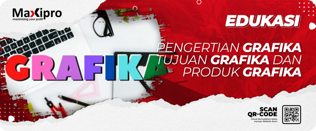 Grafika Adalah? Pengertian, Tujuan, Produk - Maxipro
