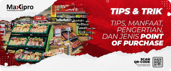 Point Of Purchase : Tips, Manfaat, Pengertian, dan Jenis - Maxipro