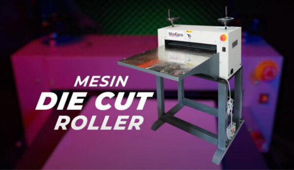 Apa Itu Mesin Die Cut Roller? Berikut Cara Menggunakannya - Maxipro