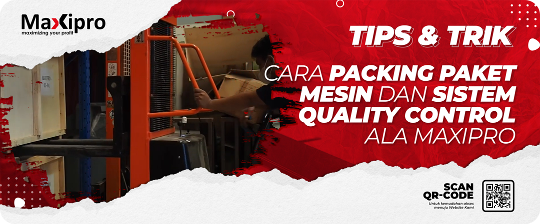Cara Packing Paket & Quality Control Mesin Sebelum Dikirim - Maxipro