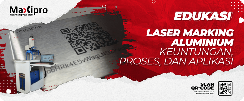 Laser Marking Aluminium: Keuntungan, Proses, dan Aplikasi - Maxipro