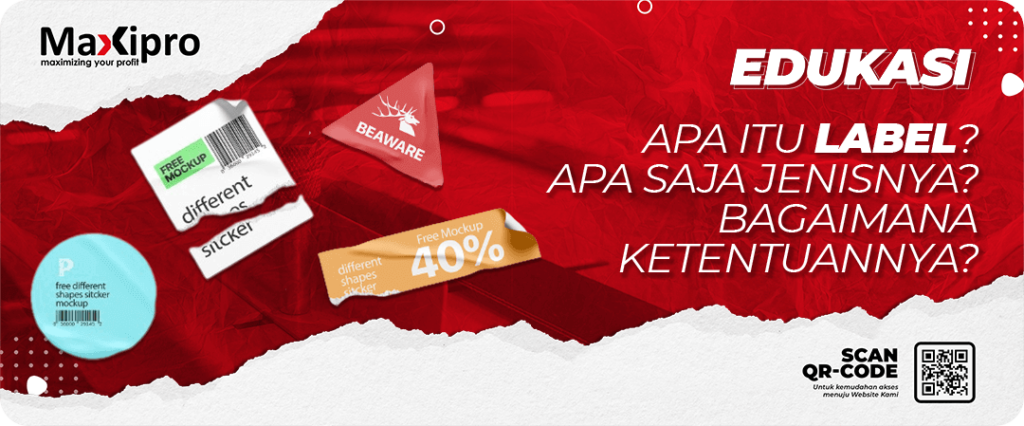 Apa Itu Label? Apa Saja Jenisnya? Bagaimana Ketentuannya? - Maxipro