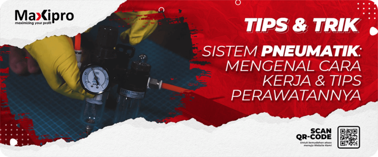 Sistem Pneumatik: Mengenal Cara Kerja dan Tips Perawatannya - Maxipro