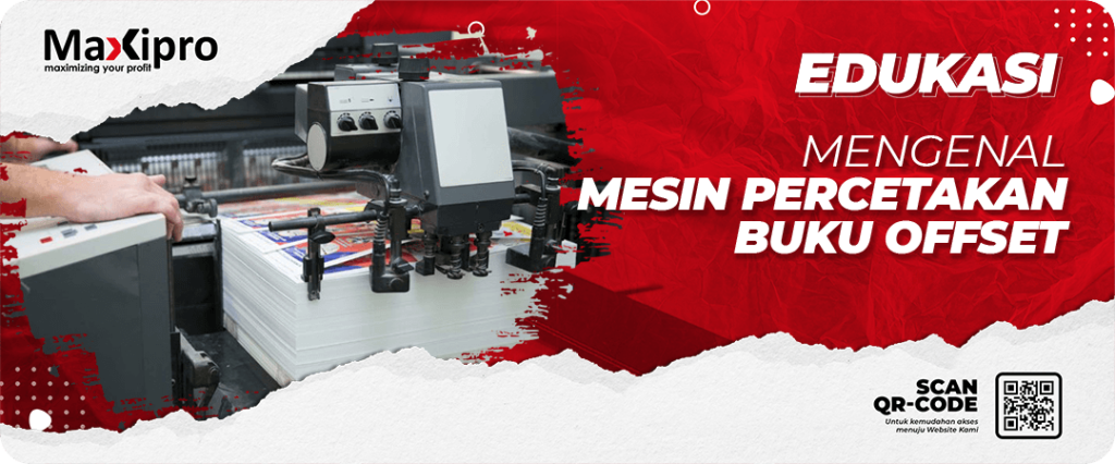 Mengenal Mesin Percetakan Buku Offset dan Prosesnya - Maxipro