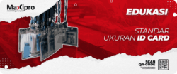 Mengenal Berbagai Ukuran ID Card Sesuai Standar / Ideal - Maxipro
